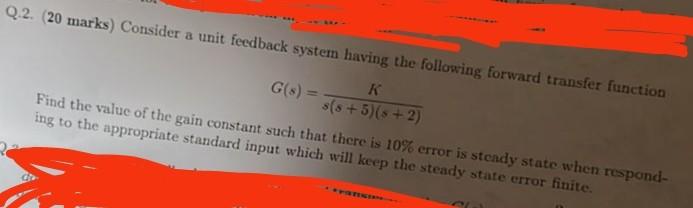 Solved Q.2. (20 marks) Consider a unit feedback system | Chegg.com