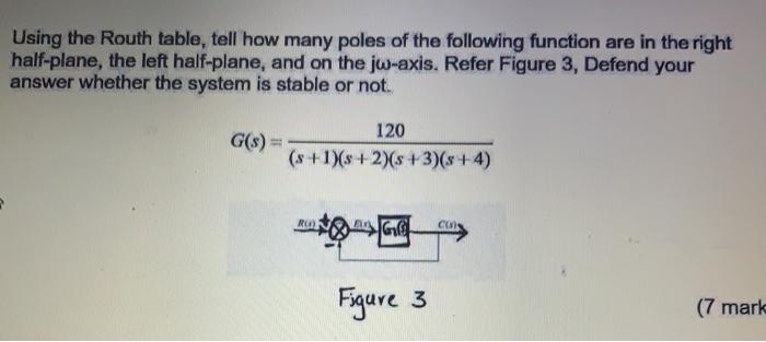 Solved Using the Routh table, tell how many poles of the | Chegg.com