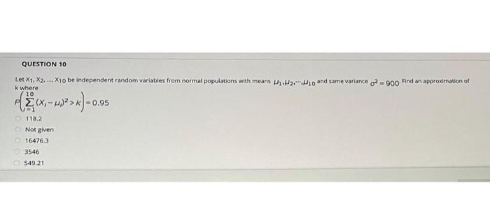 Solved QUESTION 10 Let X1, X2.X10 be independent random | Chegg.com