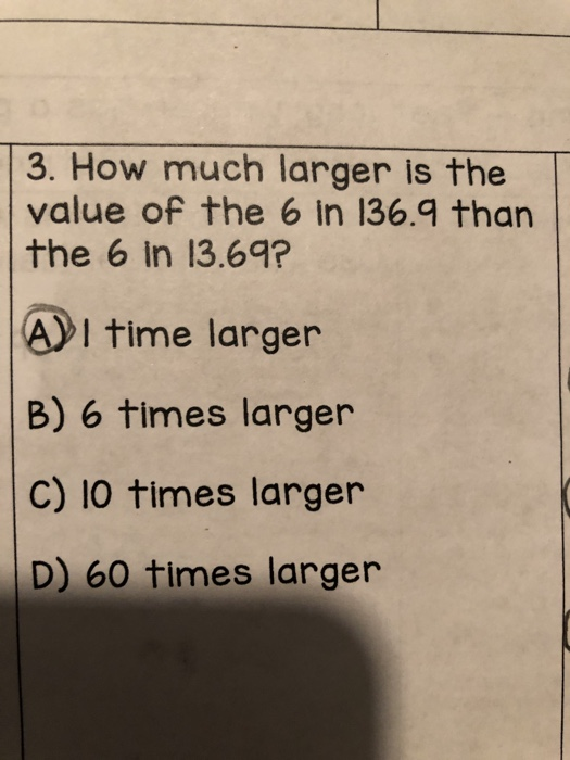 Solved 3. How much larger is the value of the 6 in 136.9 | Chegg.com