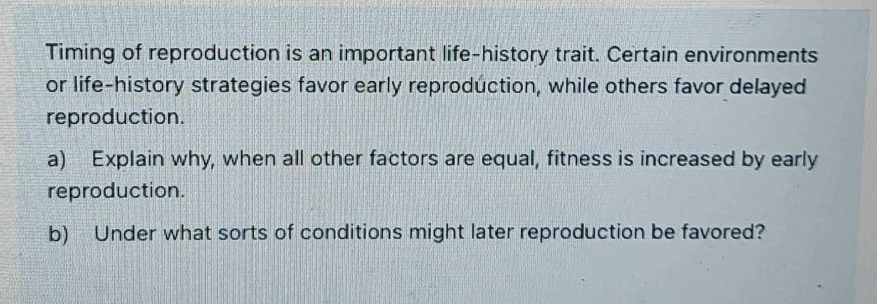 Solved Timing of reproduction is an important life-history | Chegg.com