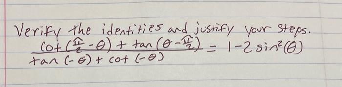 Solved Verify the identities and justify your steps. | Chegg.com