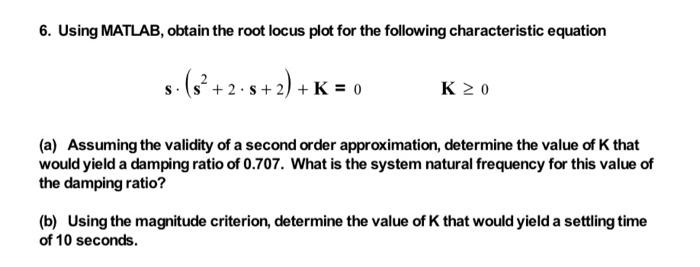 Solved 6. Using MATLAB, obtain the root locus plot for the | Chegg.com Solved 6. Using MATLAB, obtain the root locus plot for the | Chegg.com