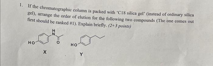 Solved 1. If the chromatographic column is packed with 'C18 | Chegg.com