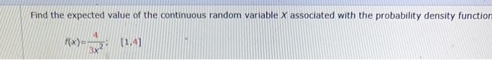 Solved Find the expected value of the continuous random | Chegg.com