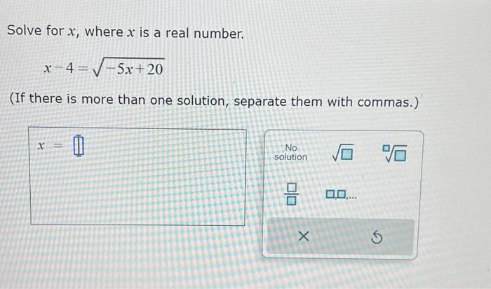 Solved Solve for x, where x is a real number. x−4=−5x+20 (If | Chegg.com