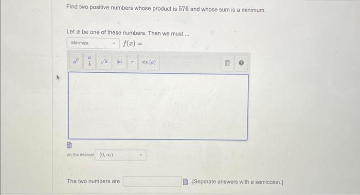 Solved Find two positive numbers whose product is 576 and | Chegg.com