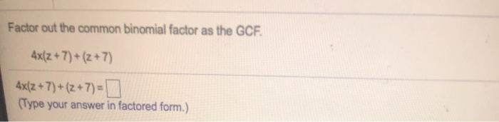 Solved Factor out the common binomial factor as the GCF 4x(z | Chegg.com