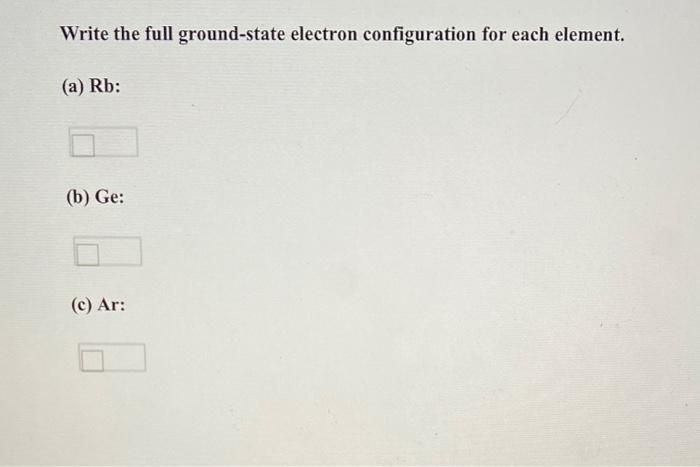 Solved Write The Full Ground State Electron Configuration