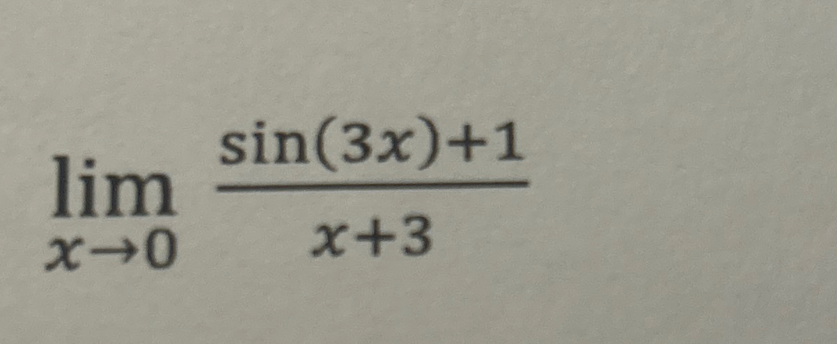 Solved limx→0sin(3x)+1x+3 | Chegg.com