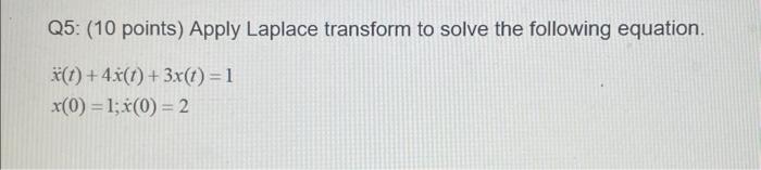Solved Q5: (10 points) Apply Laplace transform to solve the | Chegg.com