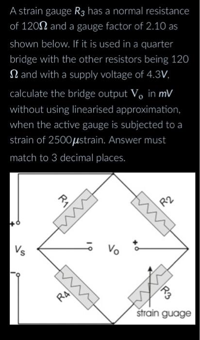 Solved A strain gauge R3 has a normal resistance of 120Ω and | Chegg.com