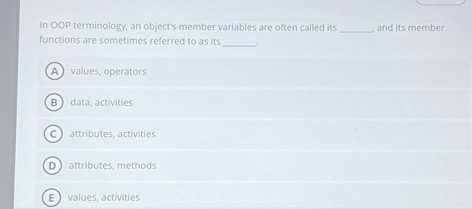 Solved In OOP terminology, an object's member variables are | Chegg.com