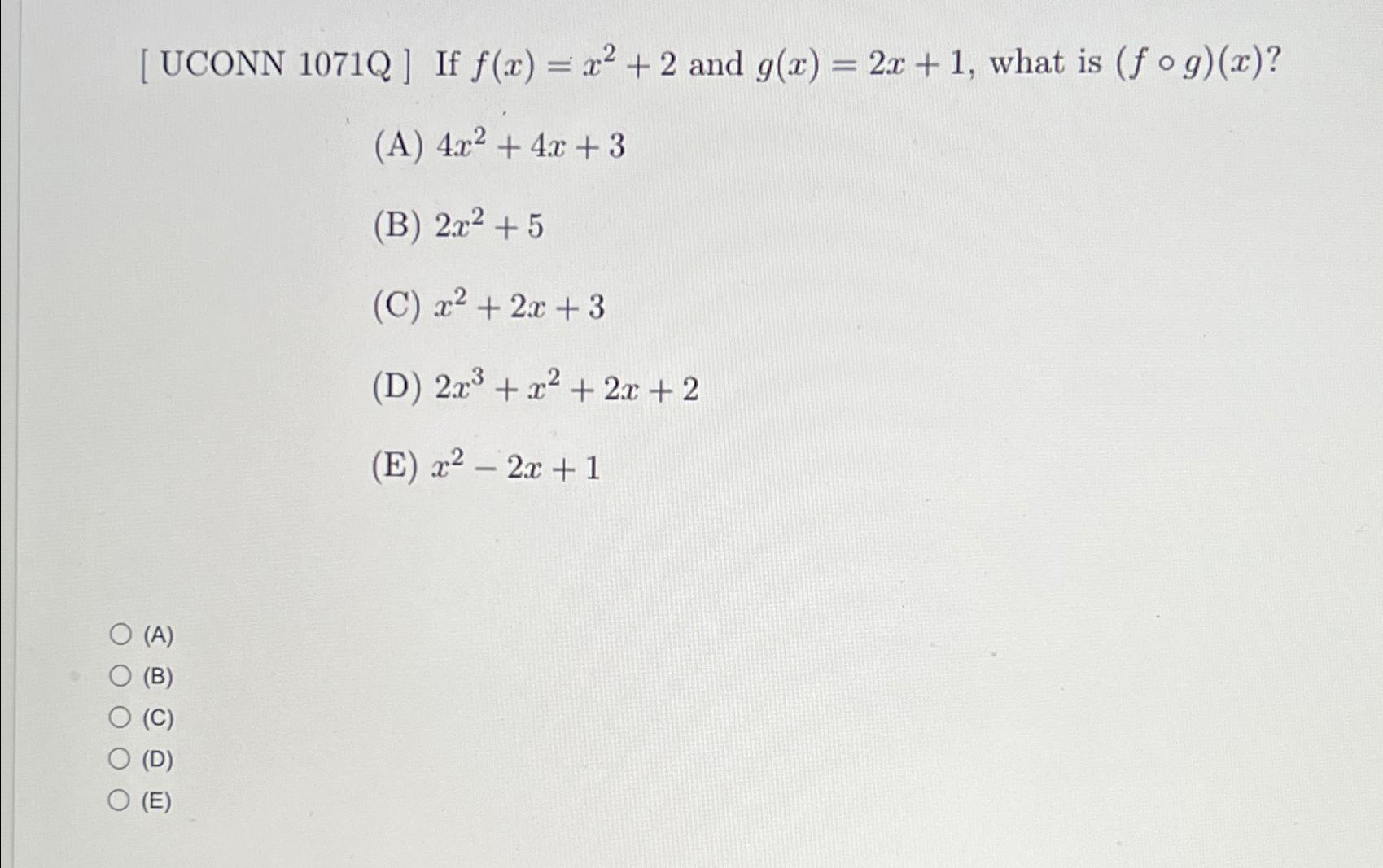 Solved [ ﻿UCONN 1071Q] ﻿If f(x)=x2+2 ﻿and g(x)=2x+1, ﻿what | Chegg.com