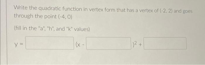 Solved Write the quadratic function in vertex form that has | Chegg.com