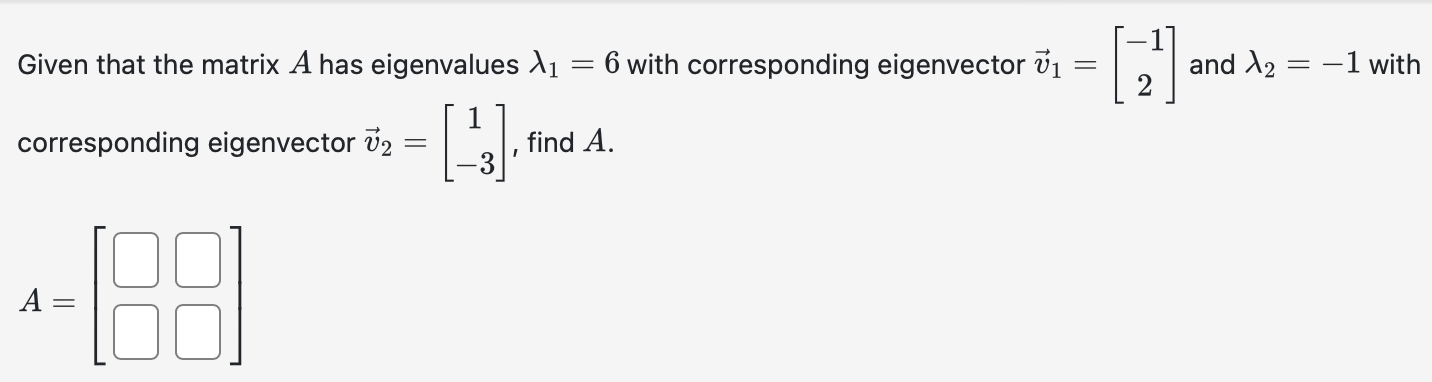 Solved Given that the matrix A has eigenvalues λ1=6 ﻿with | Chegg.com