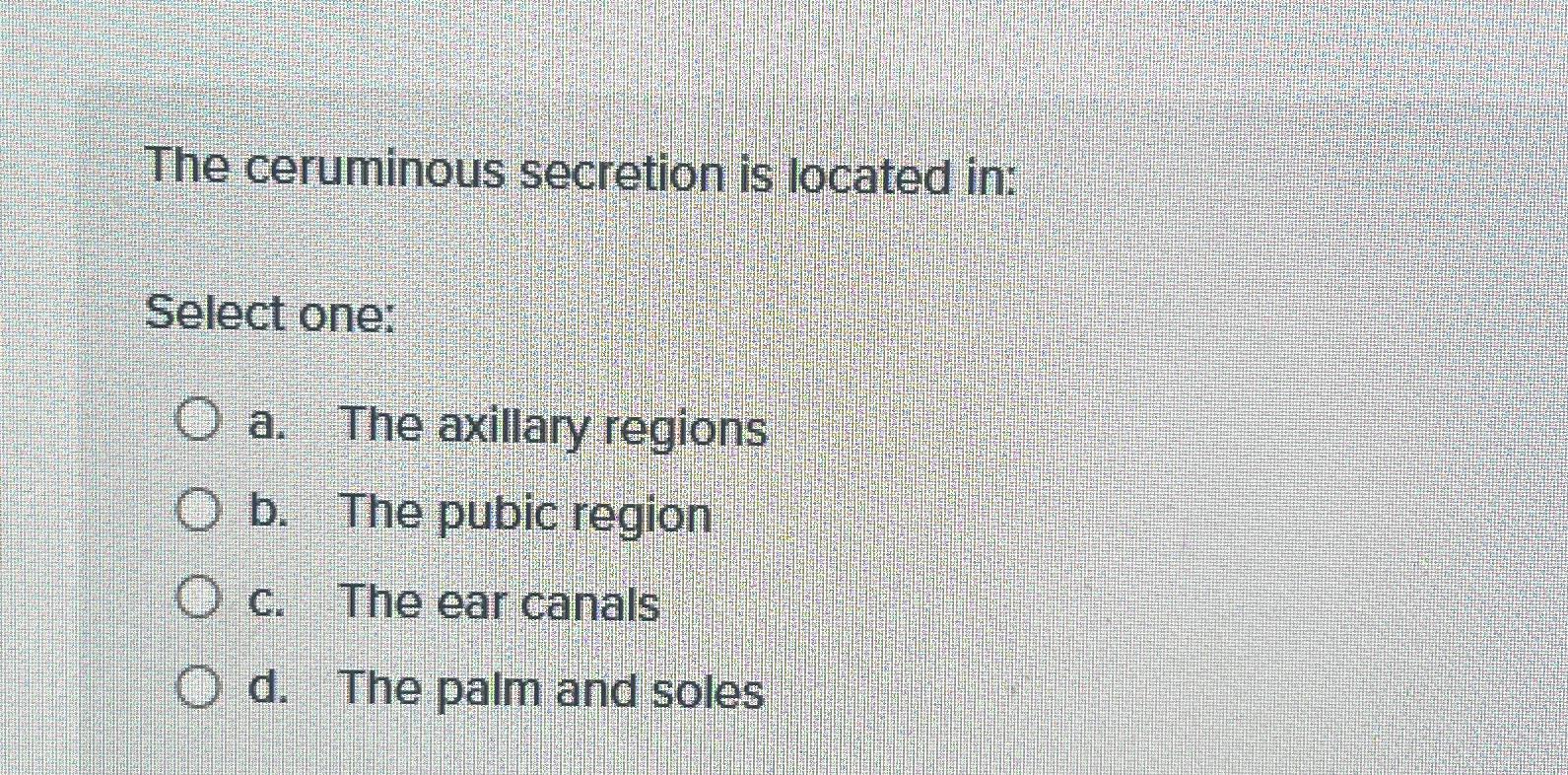 Solved The ceruminous secretion is located in:Select one:a. | Chegg.com