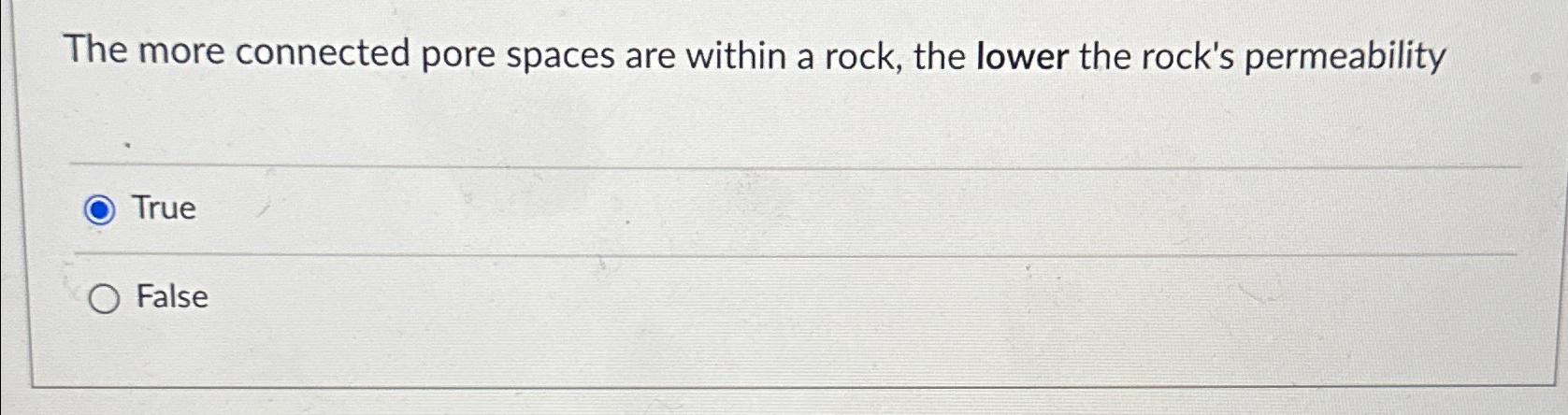 Solved The more connected pore spaces are within a rock, the | Chegg.com