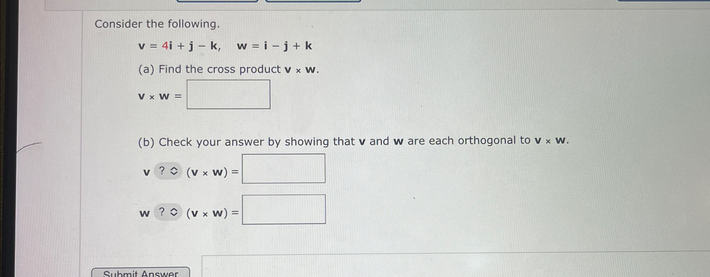 Solved Consider the following.v=4i+j-k,w=i-j+k(a) ﻿Find the | Chegg.com