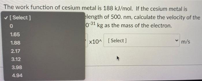 The work function of cesium metal is 188 kJ/mol. If | Chegg.com