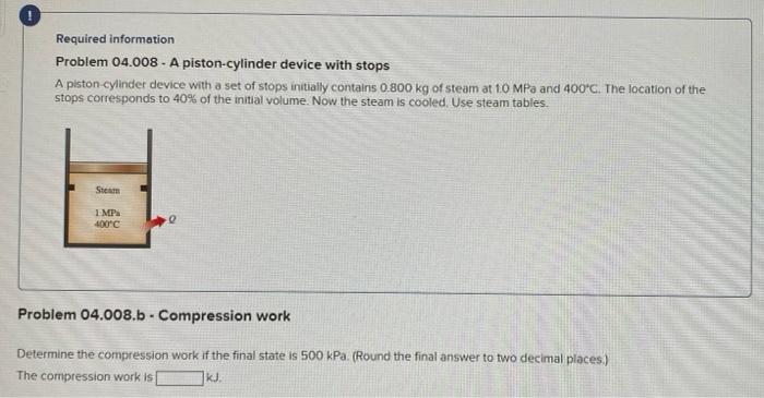 Solved Required information Problem 04.008-A piston-cylinder | Chegg.com
