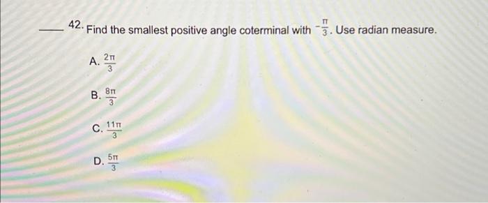Solved 42. Find the smallest positive angle coterminal with | Chegg.com