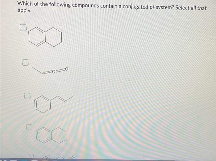 Solved Which of the following compounds contain a conjugated | Chegg.com