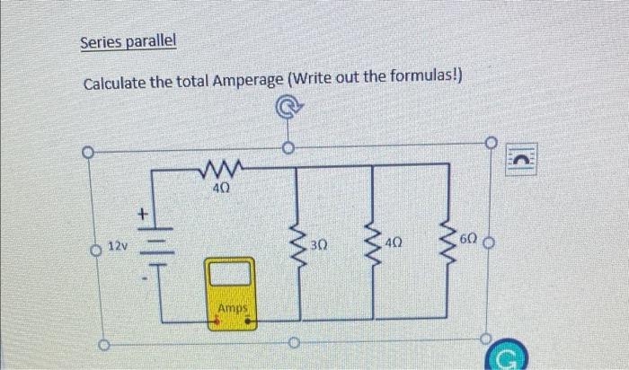 Solved Series parallel Calculate the total Amperage (Write | Chegg.com