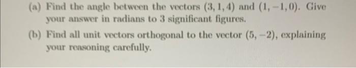Solved (a) Find the angle between the vectors (3,1,4) and | Chegg.com