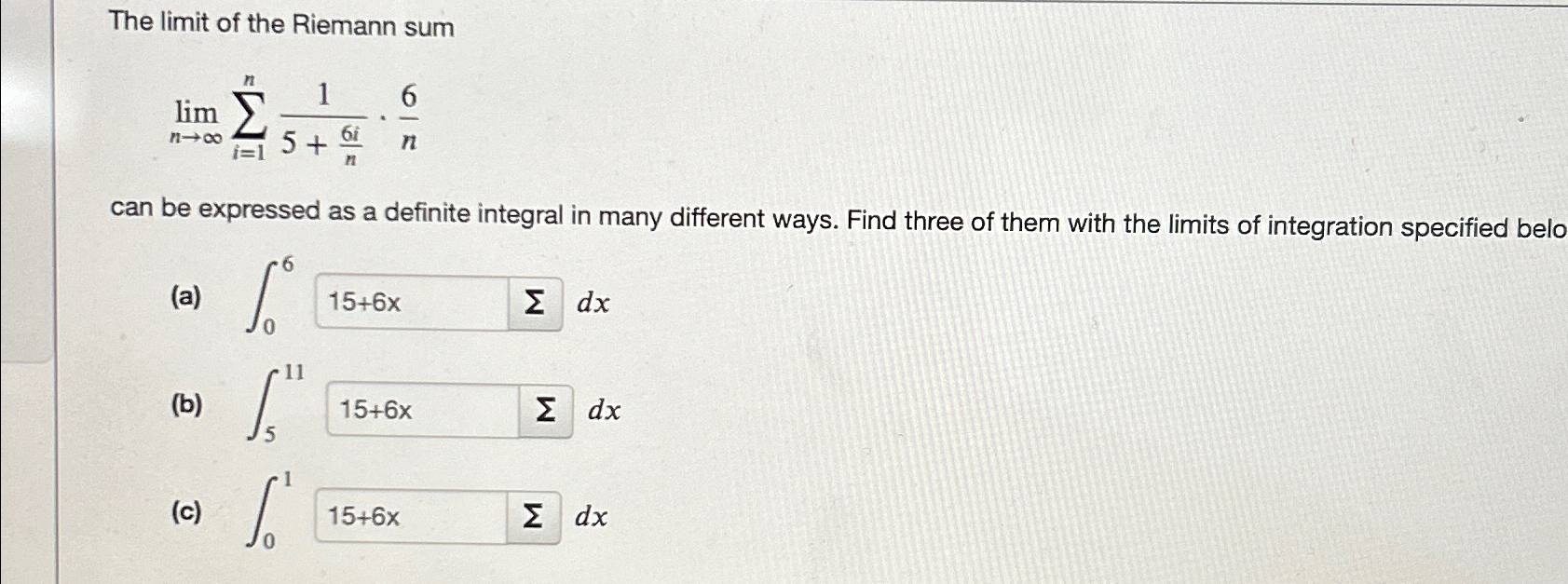Solved The limit of the Riemann sumlimn→∞∑i=1n15+6in*6ncan | Chegg.com