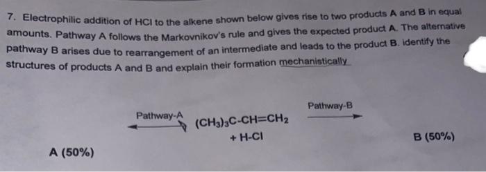 Solved 7. Electrophilic addition of HCl to the alkene shown | Chegg.com