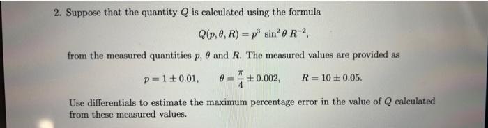 Solved 2. Suppose that the quantity Q is calculated using | Chegg.com
