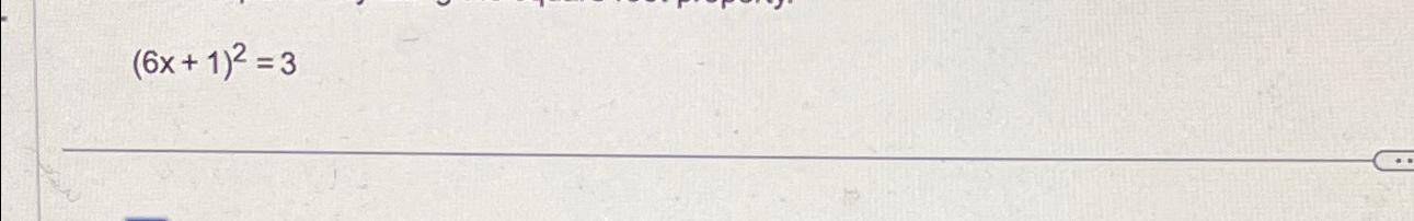 Solved (6x+1)2=3 | Chegg.com