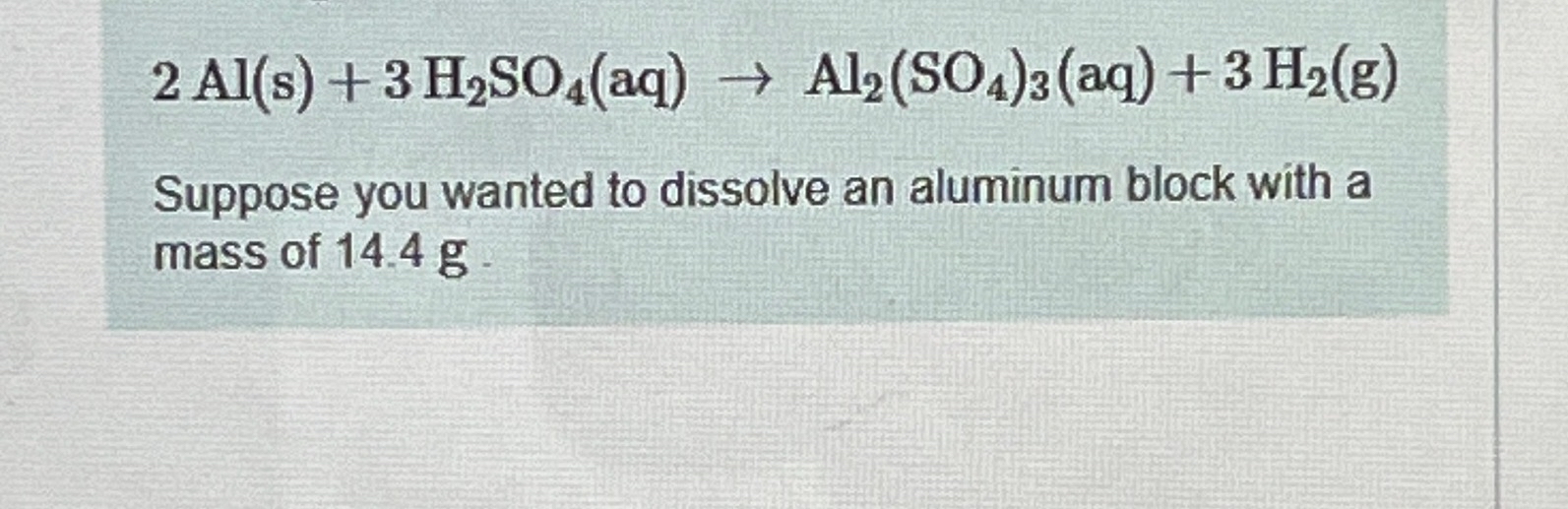 Solved 2Al(s)+3H2SO4(aq)→Al2(SO4)3(aq)+3H2(g)Suppose you | Chegg.com