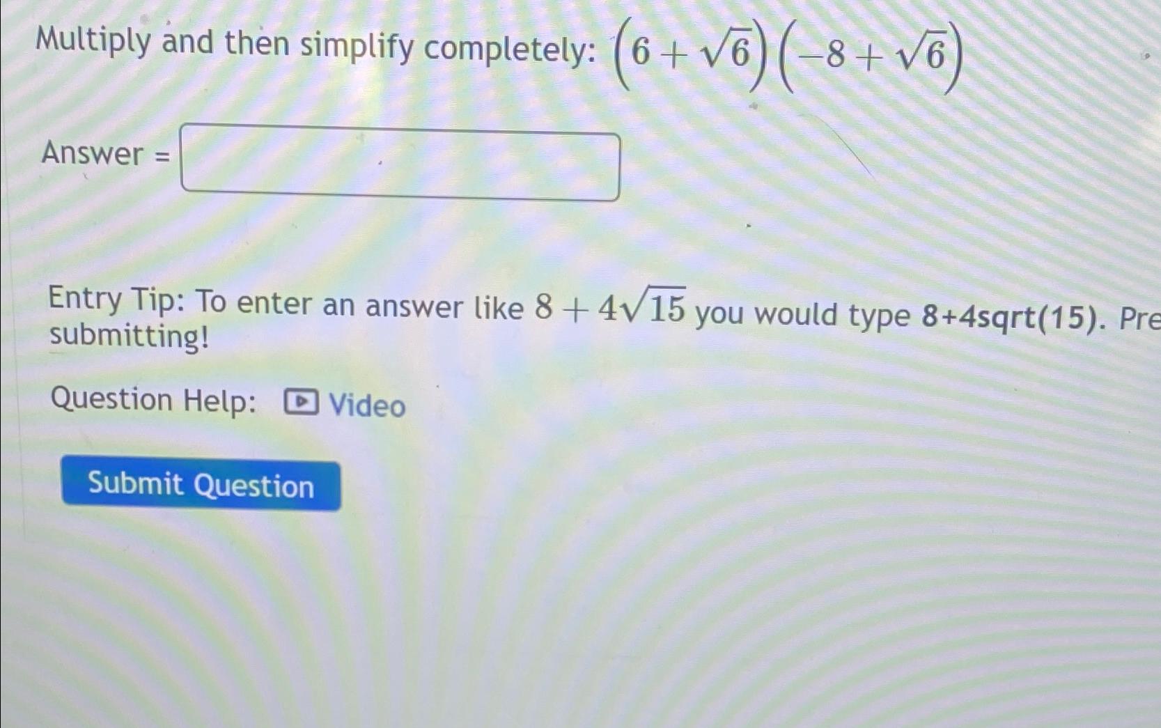Solved Multiply and then simplify completely: | Chegg.com