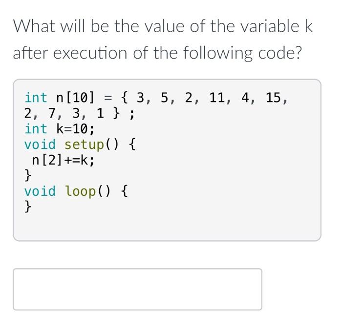 Solved What will be the value of the variable k after | Chegg.com