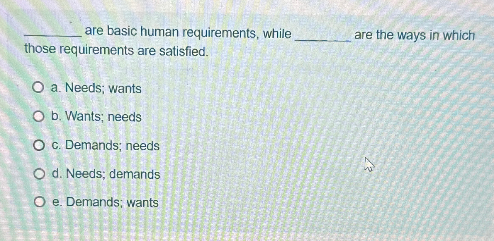 Solved are basic human requirements, while are the ways in | Chegg.com