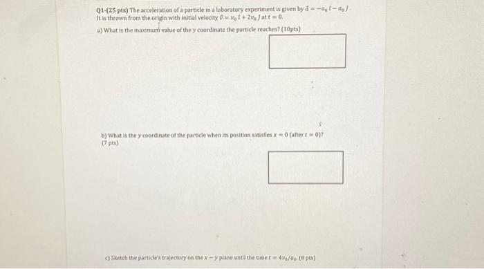 Solved Q1-(25 pts) The acceleration of a particle in a | Chegg.com