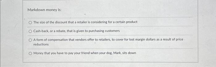 Solved Markdown money is: The size of the discount that a | Chegg.com