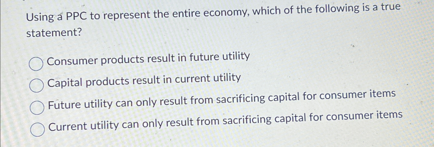 Solved Using A Ppc To Represent The Entire Economy Which Of