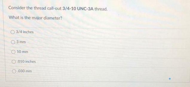Solved Consider the thread call-out 3/4-10 UNC-3A thread. | Chegg.com