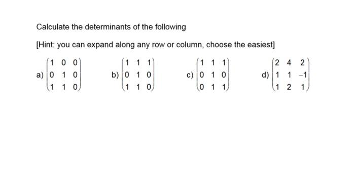 Solved Calculate the determinants of the following [Hint: | Chegg.com