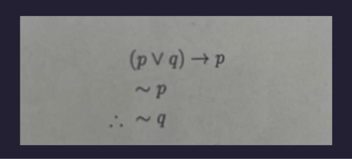 Solved ∴(p∨q)→p∼p∼q | Chegg.com