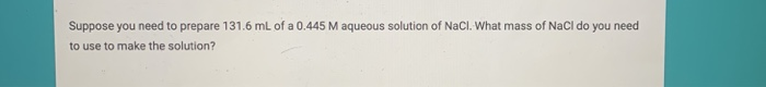 Solved Suppose you need to prepare 131.6 mL of a 0.445 M | Chegg.com