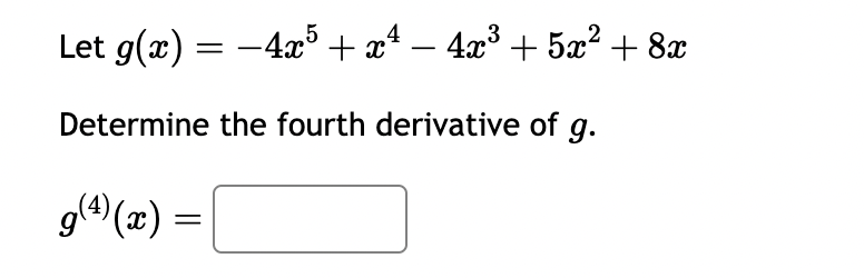 Solved Let g(x)=-4x5+x4-4x3+5x2+8xDetermine the fourth | Chegg.com
