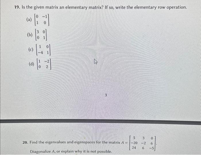 Solved 19. Is the given matrix an elementary matrix? If so, | Chegg.com