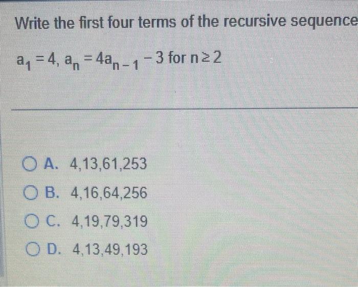 Solved Write the first four terms of the recursive sequence | Chegg.com