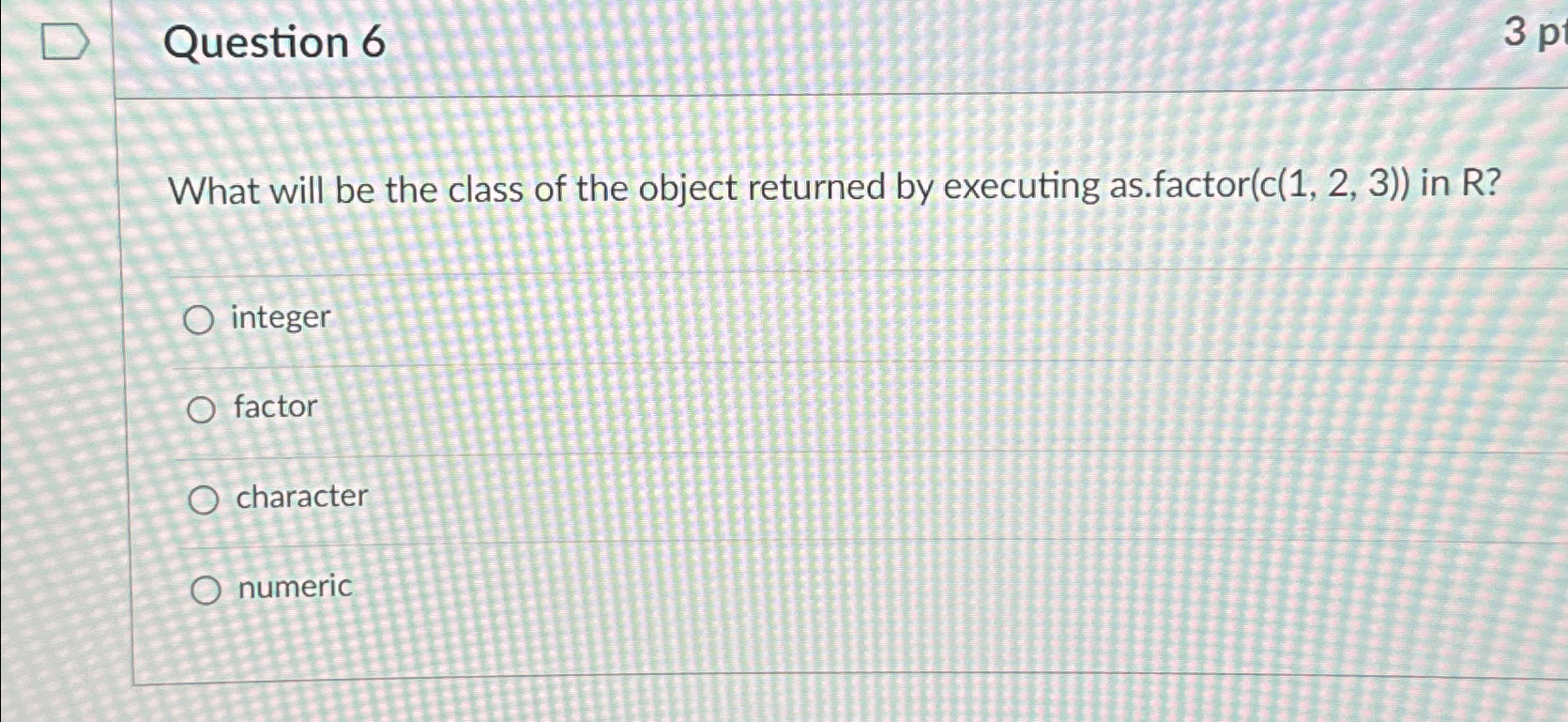 Solved Question 6What will be the class of the object | Chegg.com