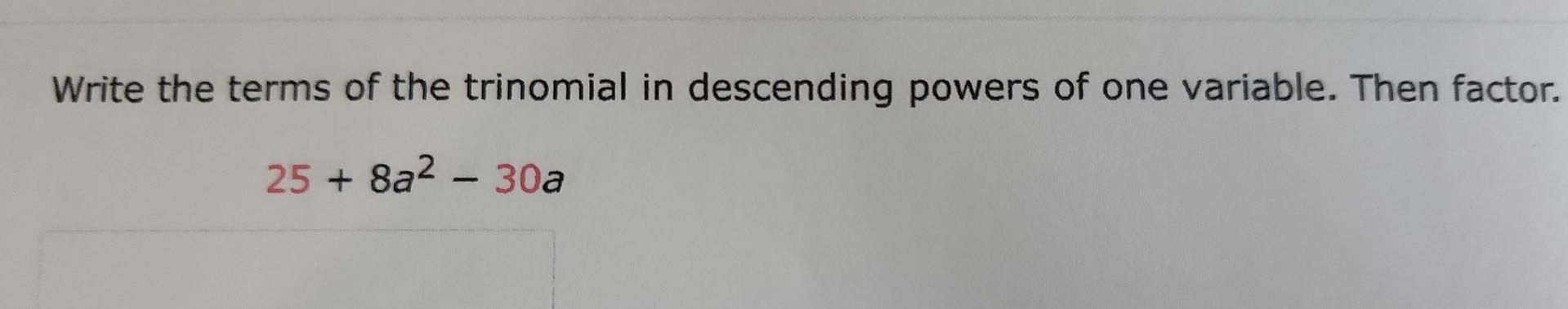 Solved Write the terms of the trinomial in descending powers | Chegg.com