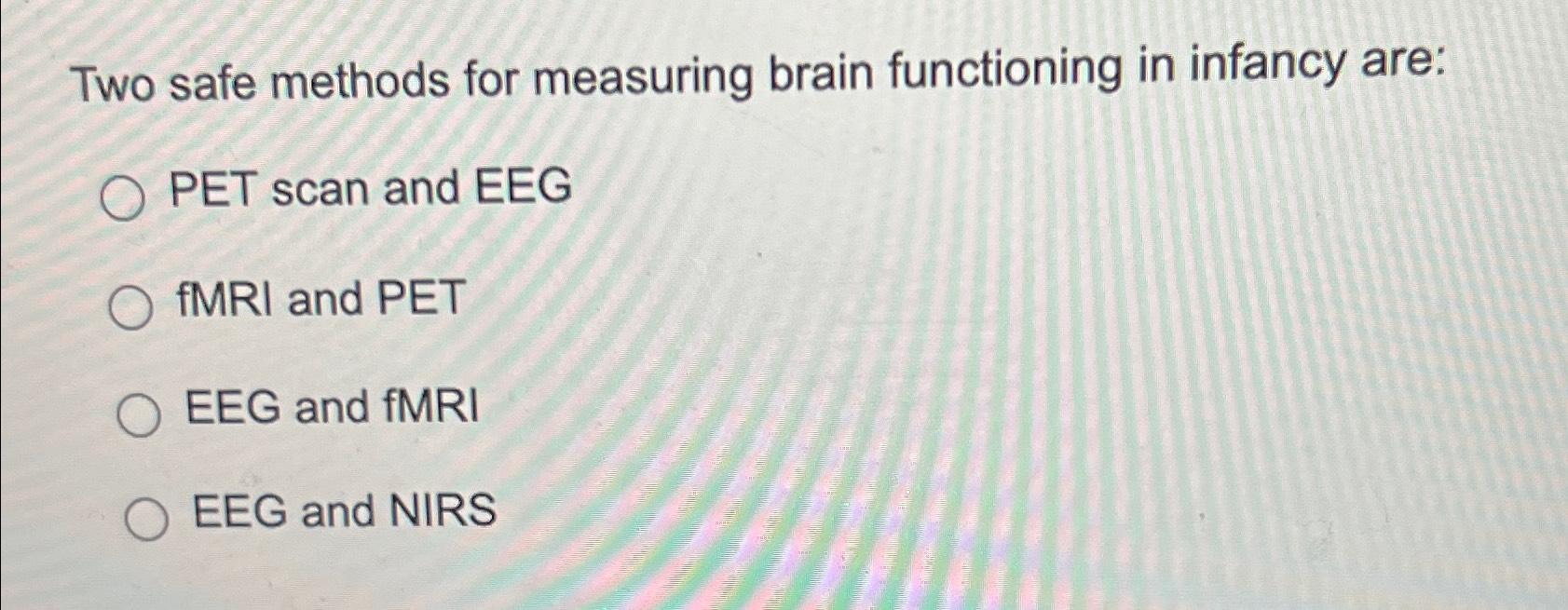 Solved Two safe methods for measuring brain functioning in | Chegg.com